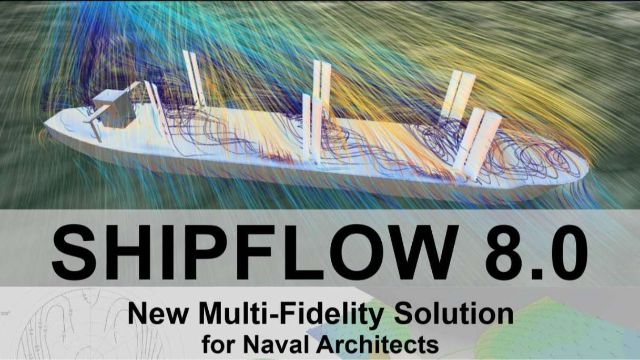SHIPFLOW8新版本功能介绍-SHIPFLOW 船舶水动力性能分析软件-CFD流体动力学仿真分析-软服之家